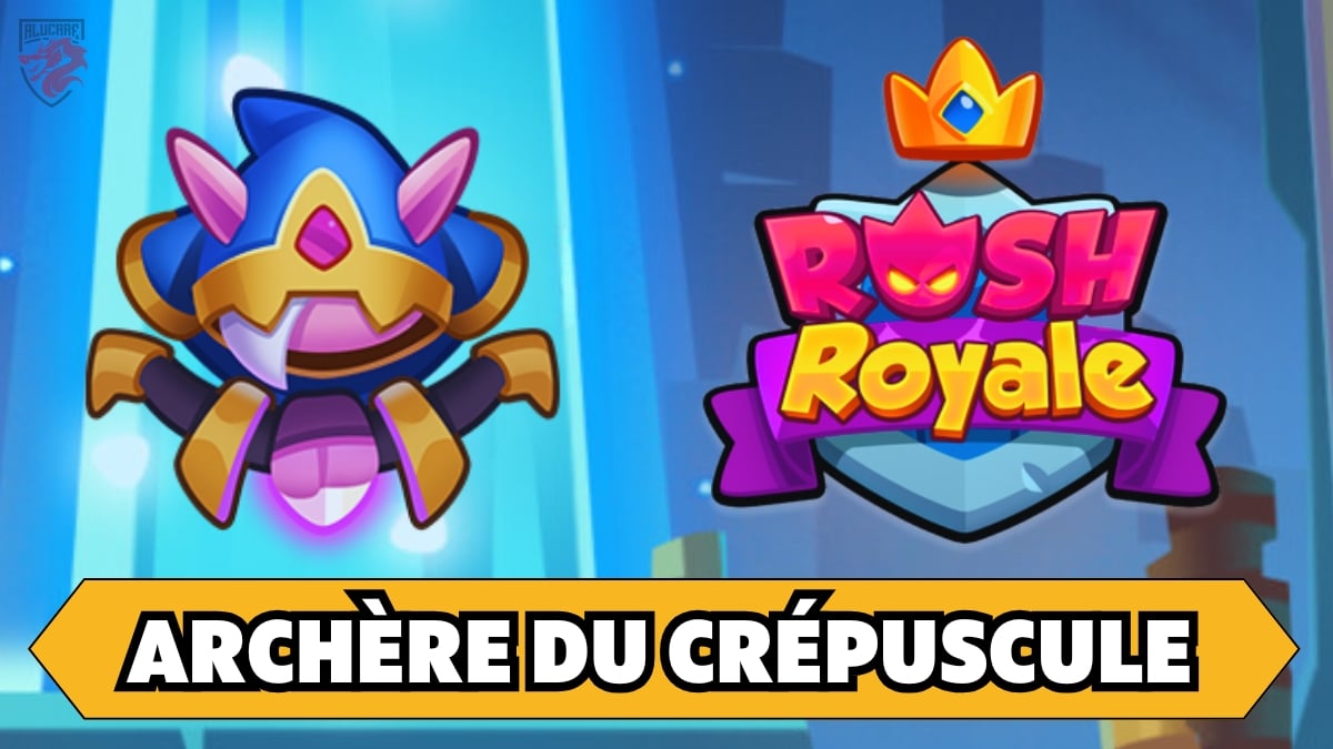 Archère du crépuscule Rush Royale : Avis et Conseil [Complet] - Alucare